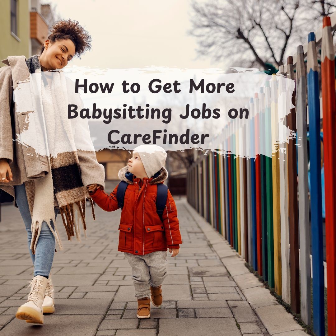 How to Get More Babysitting Jobs on CareFinder | CareFinder